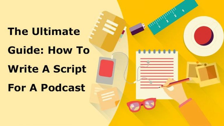 How To Write An Easy And Amazing Podcast Script